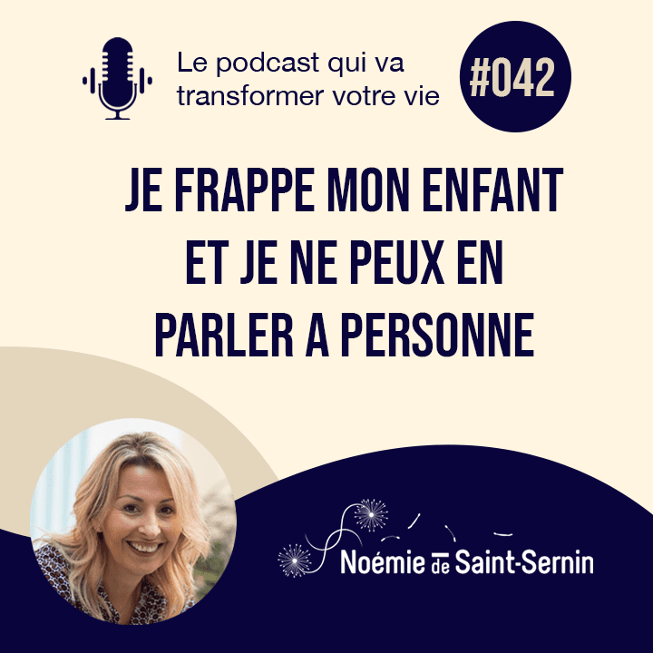 Je frappe mon enfant et je ne peux en parler a personne [Episode 042 ...